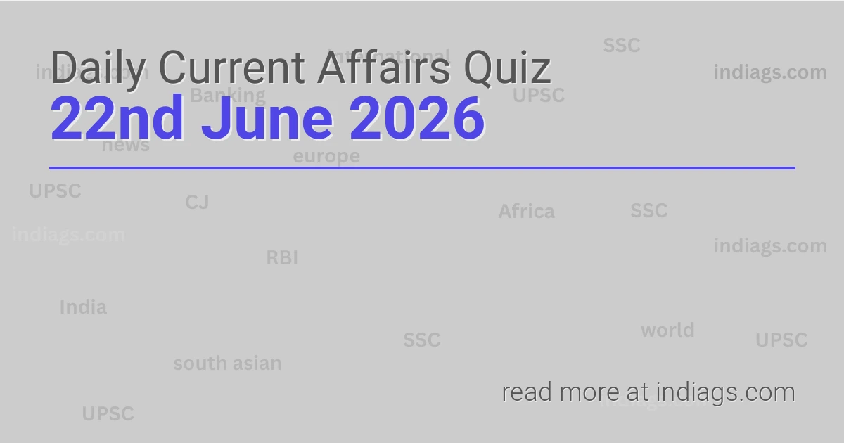Daily Current Affairs Quiz 22 June 2026 | IndiaGS